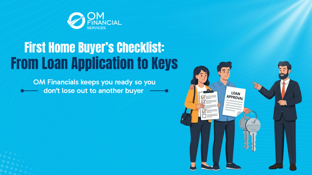 First Home Buyer's Checklist: From Loan Application to Keys - OM ...